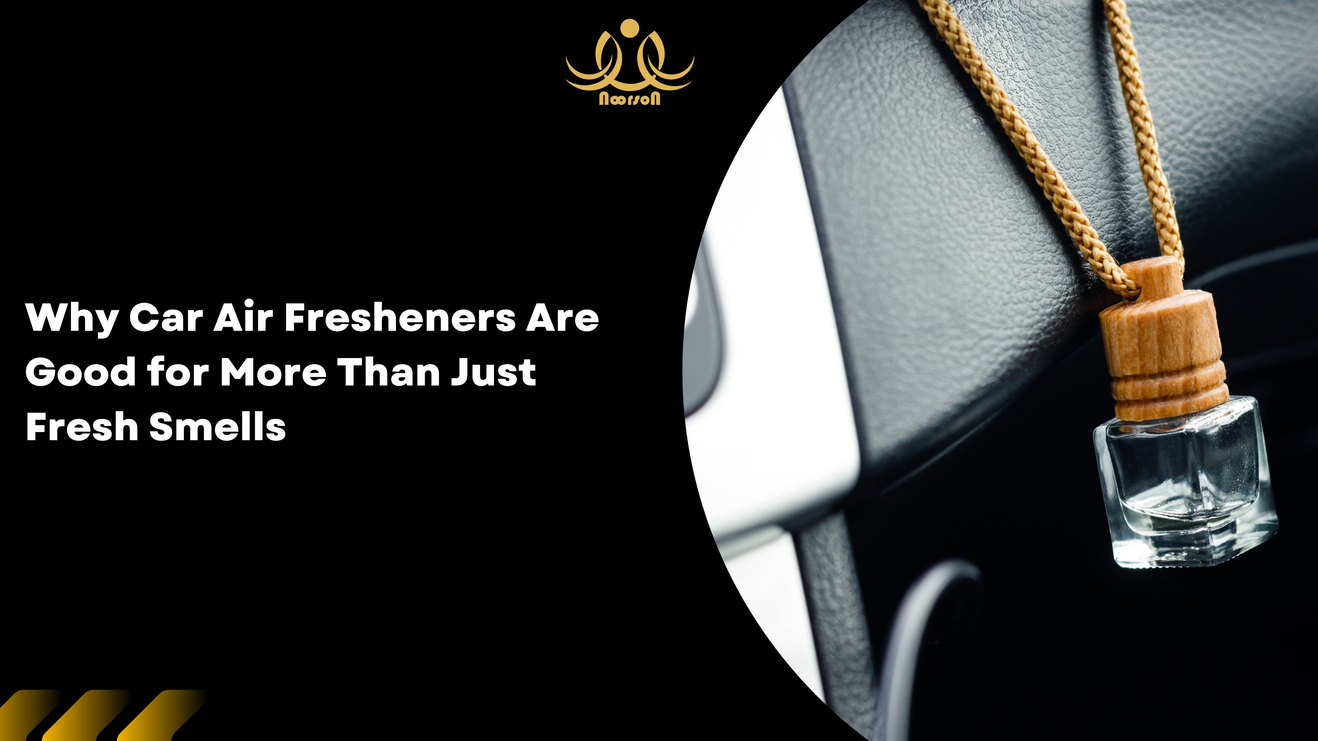 Why Car Air Fresheners Are Good for More Than Just Fresh Smells – Noorson